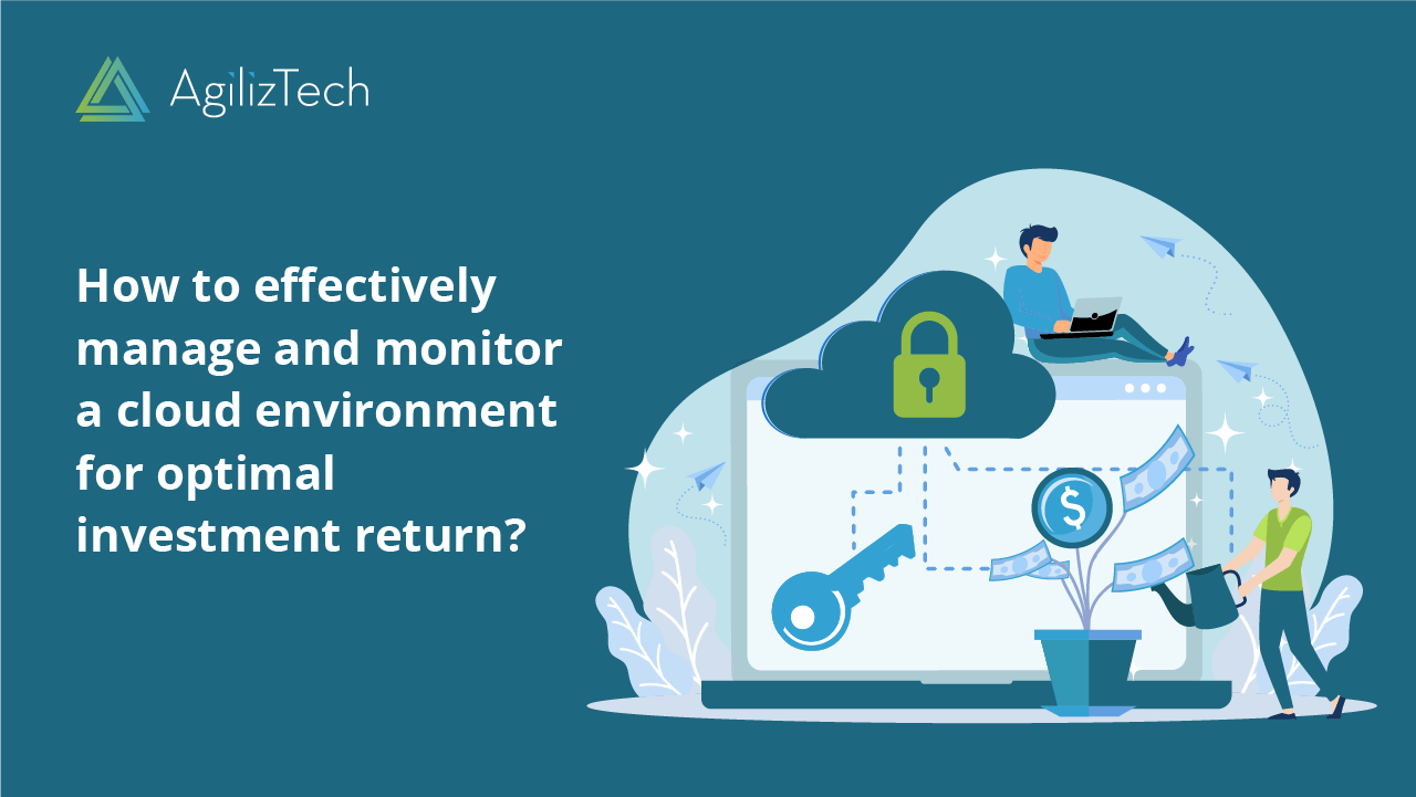 How to effectively manage and monitor a cloud environment for optimal ...