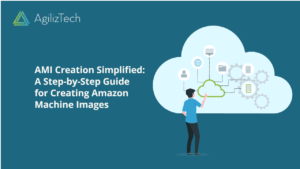 Creating Amazon Machine Image: Procedures Guide - AgilizTech