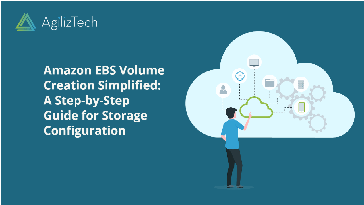 Creating Amazon EBS Volume: Step-by-step Guide - AgilizTech