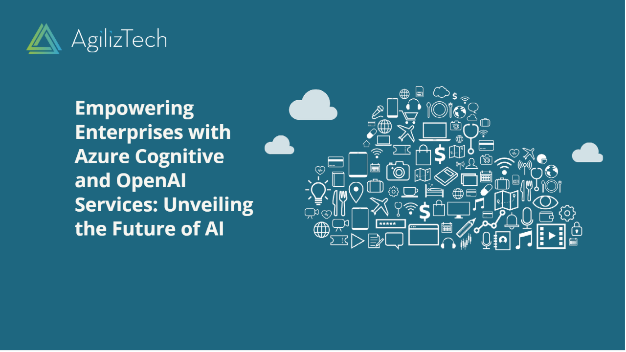 Azure Cognitive & OpenAI Services: Benefits - AgilizTech Azure Cognitive & OpenAI Services: Benefits - AgilizTech
