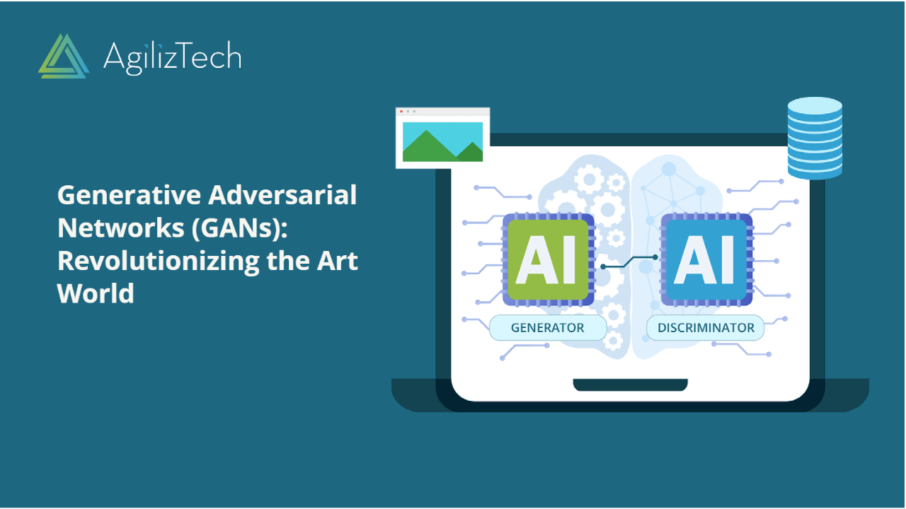 Generative Adversarial Networks: The New Masters - AgilizTech