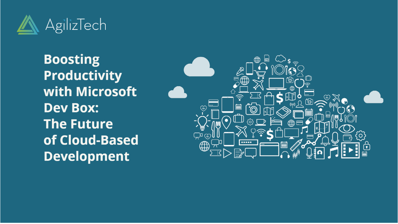 Microsoft Dev Box: A Cloud-Based Workstation - AgilizTech