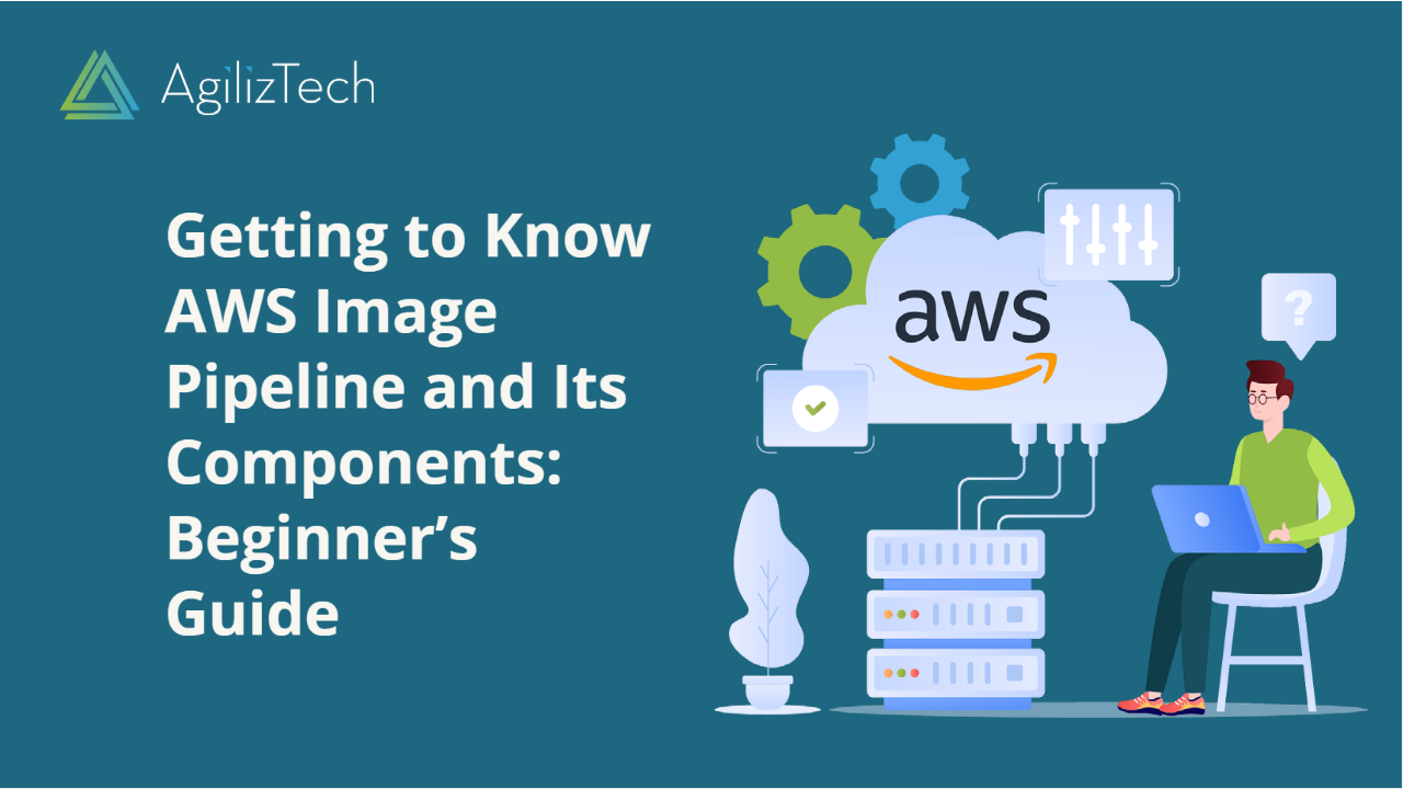AWS Image Pipeline: Beginner's Guide - AgilizTech