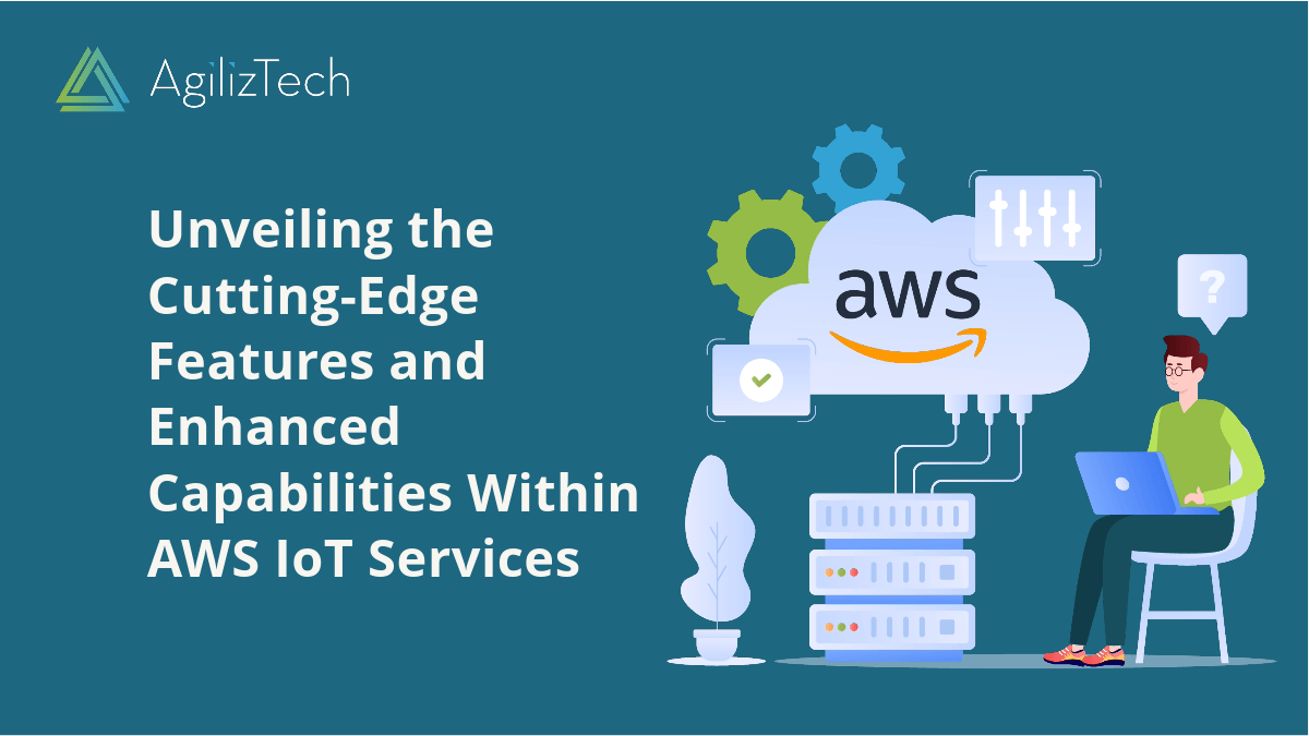 AWS IoT: New Features and Enhancements - AgilizTech AWS IoT: New Features and Enhancements - AgilizTech